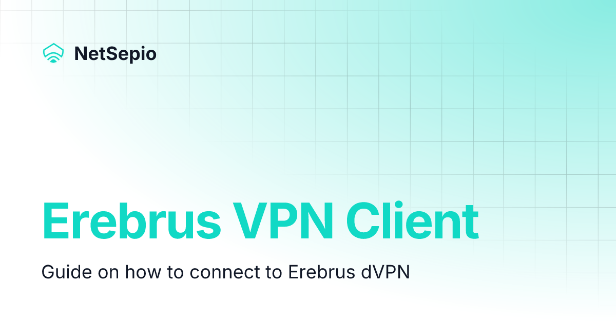 Erebrus VPN Client | Erebrus | NetSepio